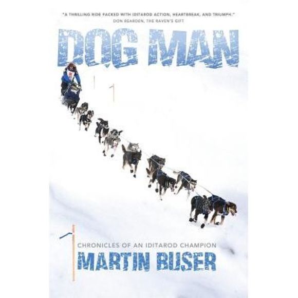 Martin Buser | Other | Dog Man Chronicles Of An Iditarod Champion ...